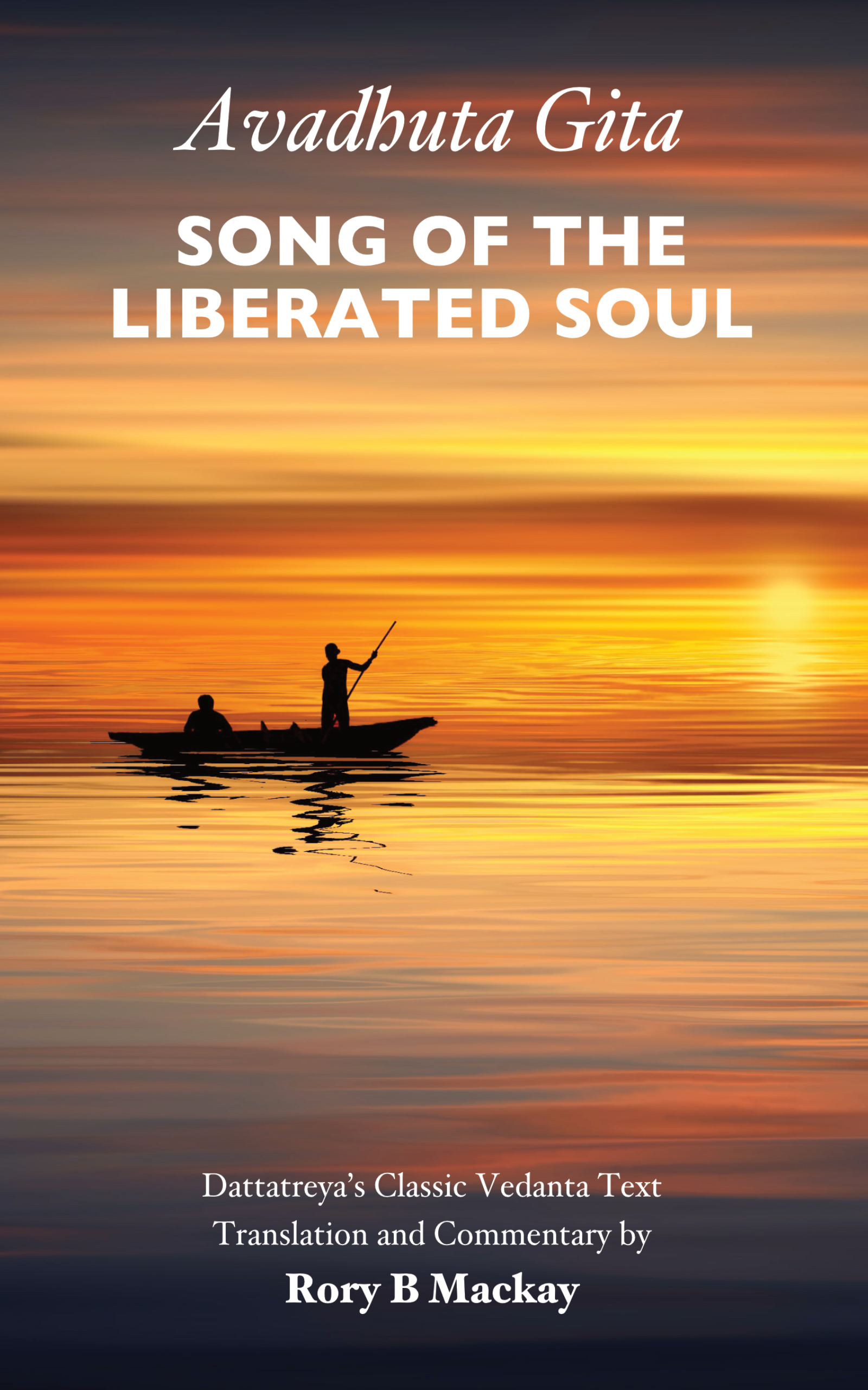 Avadhuta Gita: Song of the Liberated Soul [Ebook] - Unbroken Self